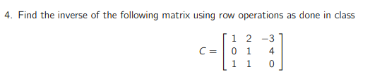 Solved Find the inverse of the following matrix using row | Chegg.com