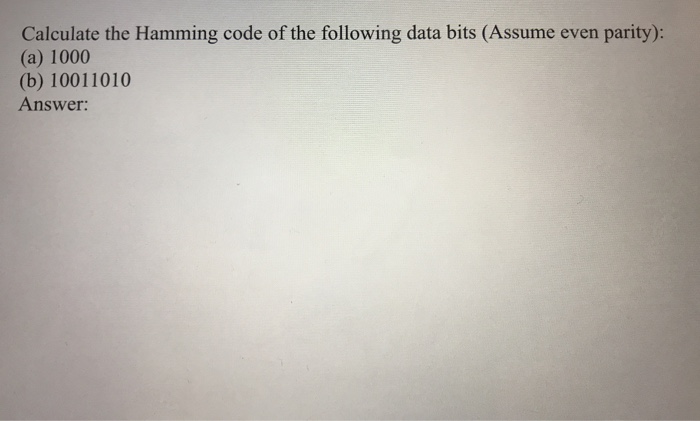 Solved Calculate the Hamming code of the following data bits | Chegg.com