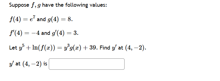Solved Suppose f,g have the following values: f(4)=e7 and | Chegg.com