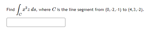 Solved Find ∫Cx2zds, where C is the line segment from | Chegg.com