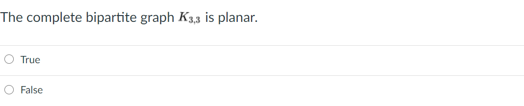 Solved The complete bipartite graph K3,3 is planar. O True | Chegg.com