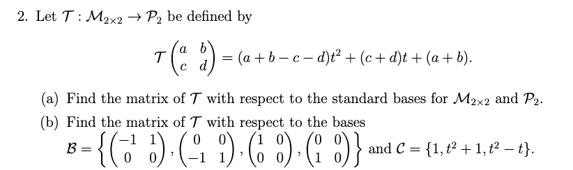 Solved 2. Let T: M2x2 + P2 be defined by T (22) a b с d = = | Chegg.com