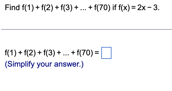 Solved Find f(1)+f(2)+f(3)+…+f(70) if f(x)=2x−3 | Chegg.com