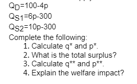 Solved QD=100-4pQS1=6p-300QS2=10p-300Complete the | Chegg.com