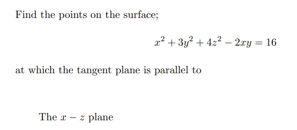 Solved Find the points on the surface;x2+3y2+4z2-2xy=16at | Chegg.com