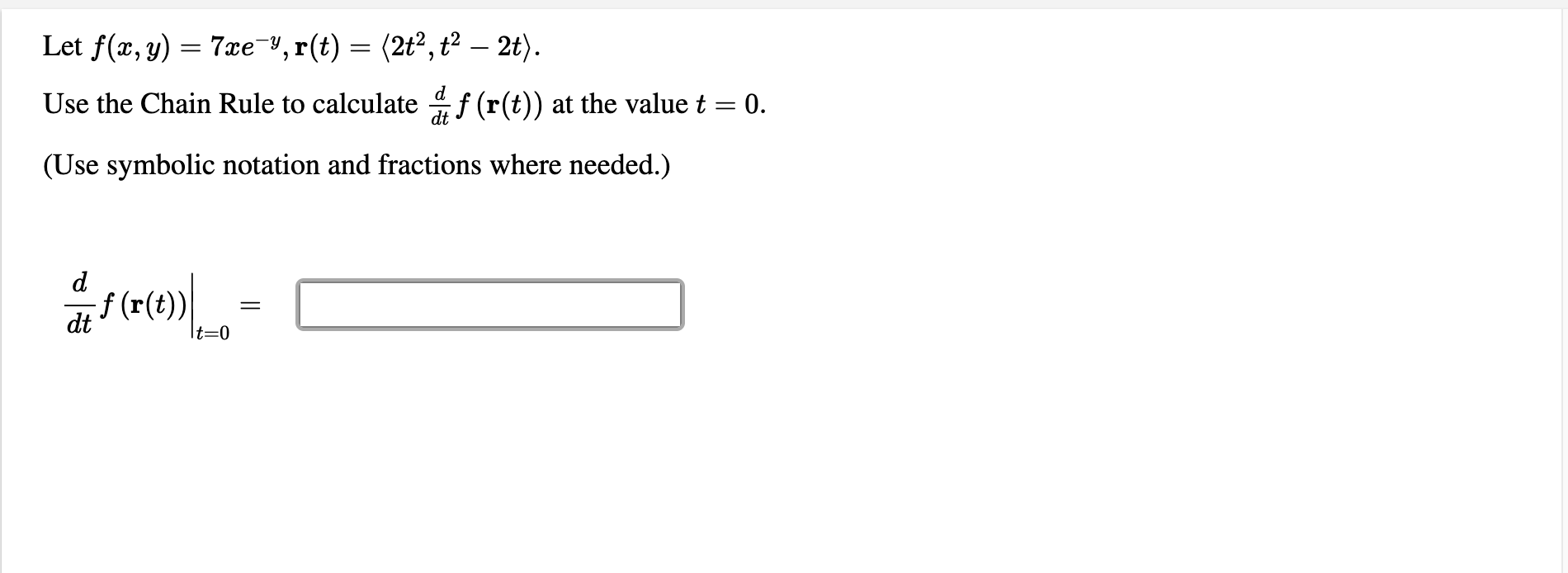 Solved Let f(x,y)=7xe^(− y),r(t)=〈2t^2,t^2−2t〉.Use the Chain | Chegg.com