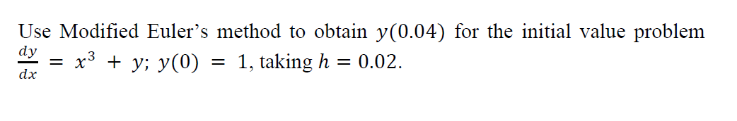 Solved Use Modified Euler's method to obtain y(0.04) for the | Chegg.com