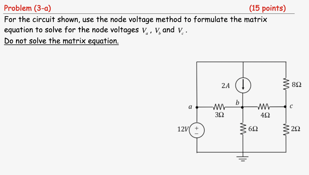Solved Problem (3-a) (15 points) For the circuit shown, use | Chegg.com