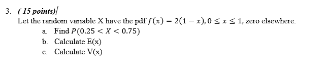 Solved 3. (15 points) Let the random variable X have the pdf | Chegg.com