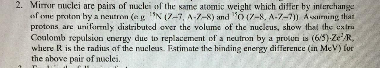 Solved 2. Mirror nuclei are pairs of nuclei of the same | Chegg.com