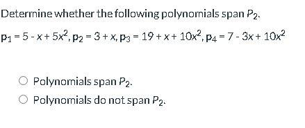 Solved Determine whether the following polynomials span P2. | Chegg.com