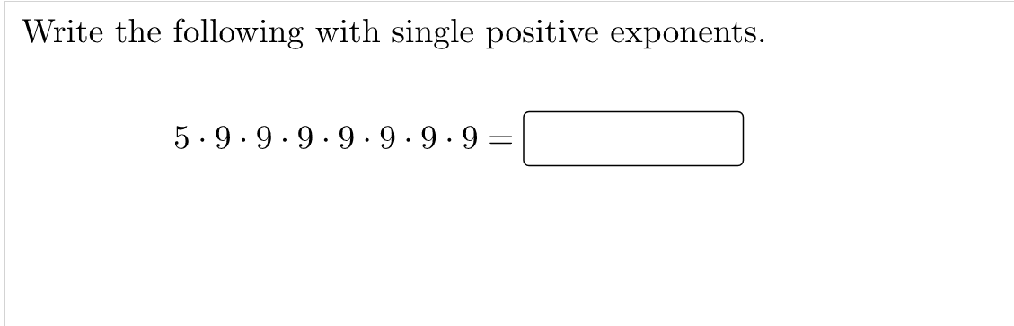 Solved Write the following with single positive exponents. | Chegg.com