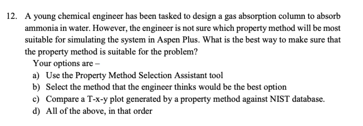 Solved 12. A young chemical engineer has been tasked to | Chegg.com