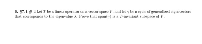 Solved 6. 7.1 # 4 Let T be a linear operator on a vector | Chegg.com
