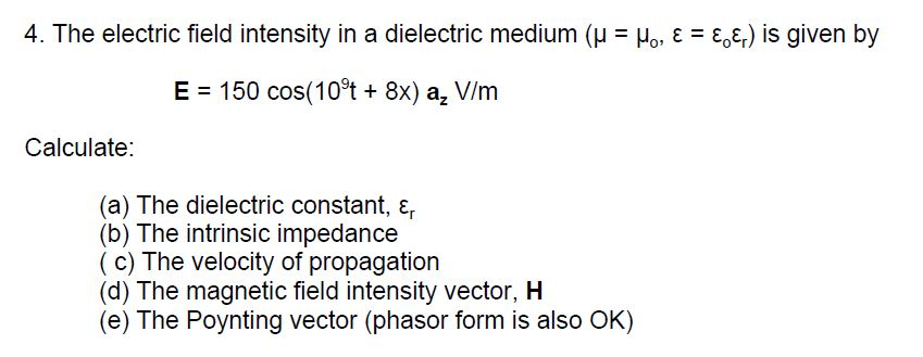Solved 4. The electric field intensity in a dielectric | Chegg.com