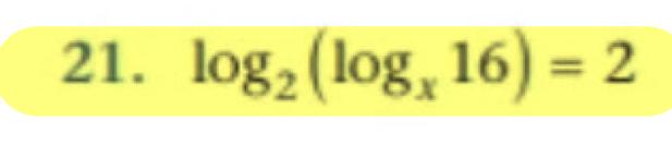 Solved Solve each equation.21. log2(logx16)=2 | Chegg.com