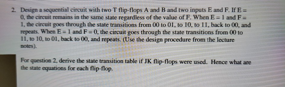Solved 2. Design a sequential circuit with two T flip-flops | Chegg.com