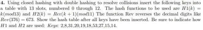 Solved 4. Using closed hashing with double hashing to | Chegg.com