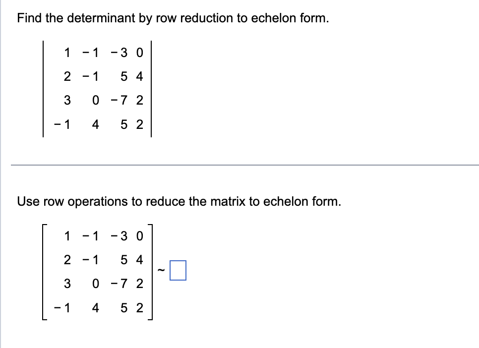 Solved Find the determinant by row reduction to echelon | Chegg.com