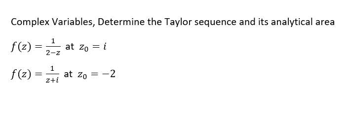 Solved Complex Variables, Determine the Taylor sequence and | Chegg.com