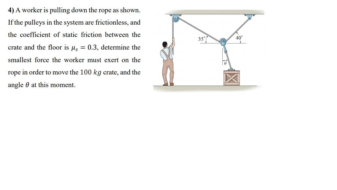 Solved A worker is pulling down the rope as shown. If the | Chegg.com