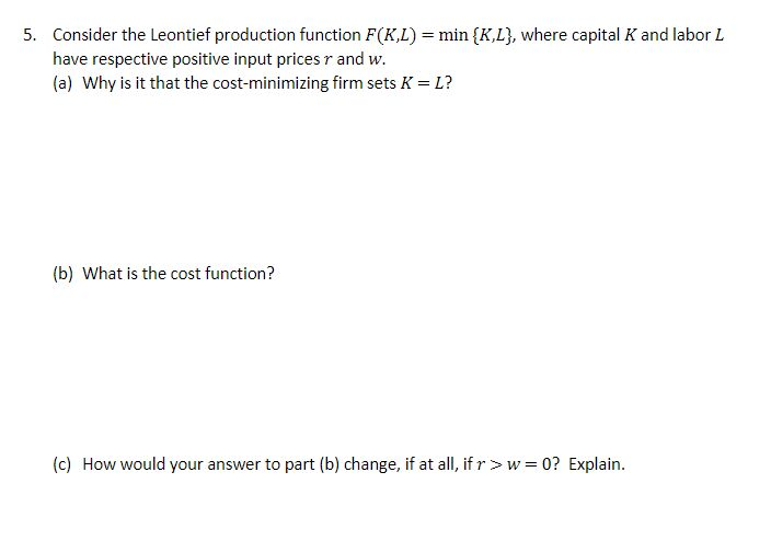 Solved Consider the Leontief production function F(KL) = min | Chegg.com
