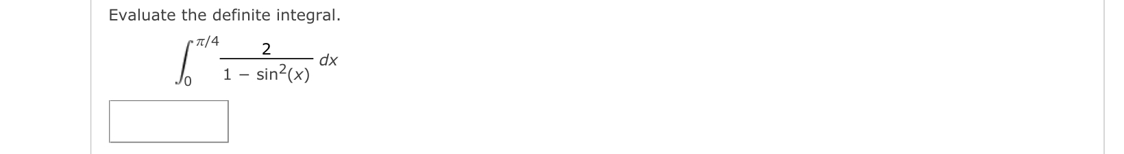 Solved Evaluate the definite integral.∫0π421-sin2(x)dx | Chegg.com