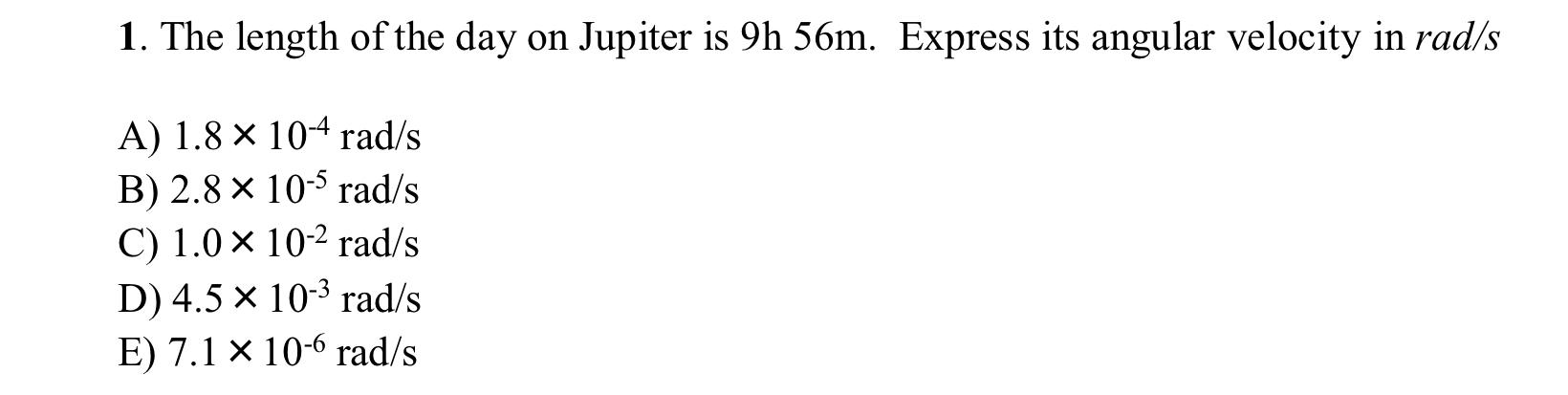 Solved 1. The length of the day on Jupiter is 9 h56 m. | Chegg.com