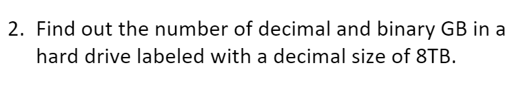 Solved 2. Find out the number of decimal and binary GB in a | Chegg.com