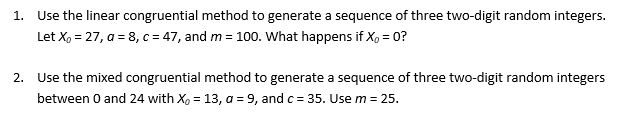 Solved 1. Use the linear congruential method to generate a | Chegg.com
