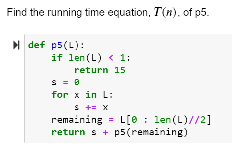 Solved Find the running time equation, T(n), of p5. def | Chegg.com