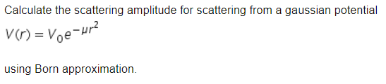 Solved Calculate the scattering amplitude for scattering | Chegg.com