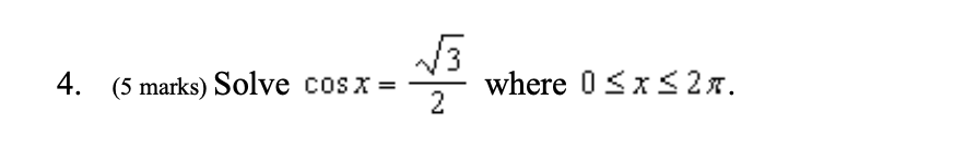Solved 4. (5 marks) Solve cosx=23 where 0≤x≤2π. | Chegg.com