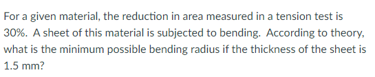 Solved For a given material, the reduction in area measured | Chegg.com