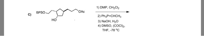 Solved 1) DMP, CH2C12 OAc C) 2) Ph3P-CHCH3 3) NaOH, H20 4) | Chegg.com