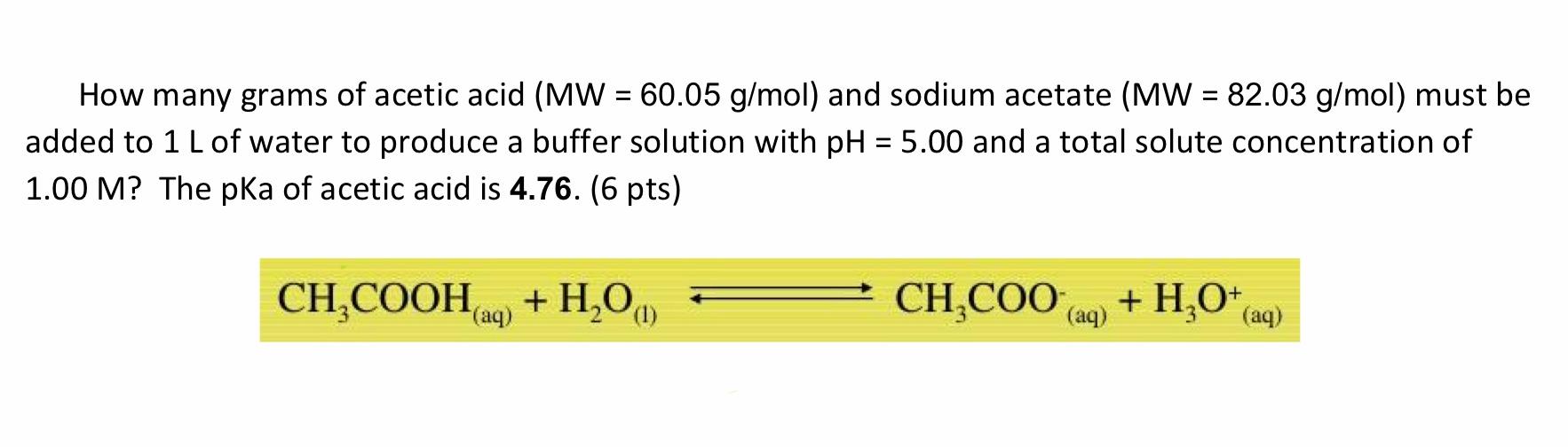 Solved How many grams of acetic acid (MW = 60.05 g/mol) and | Chegg.com