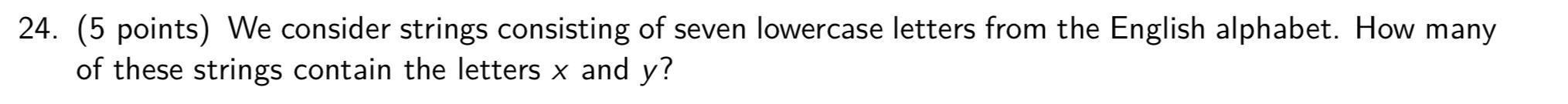 Solved 24. (5 points) We consider strings consisting of | Chegg.com