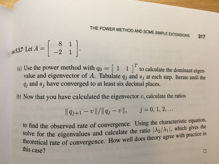 Solved Let A = [8 -2 1 1]. Use the power method with q_0 = | Chegg.com
