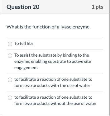 Solved Question 20 1 pts What is the function of a lyase | Chegg.com