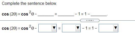 Solved Complete the sentence below. cos (20) = cos 20- 11 - | Chegg.com
