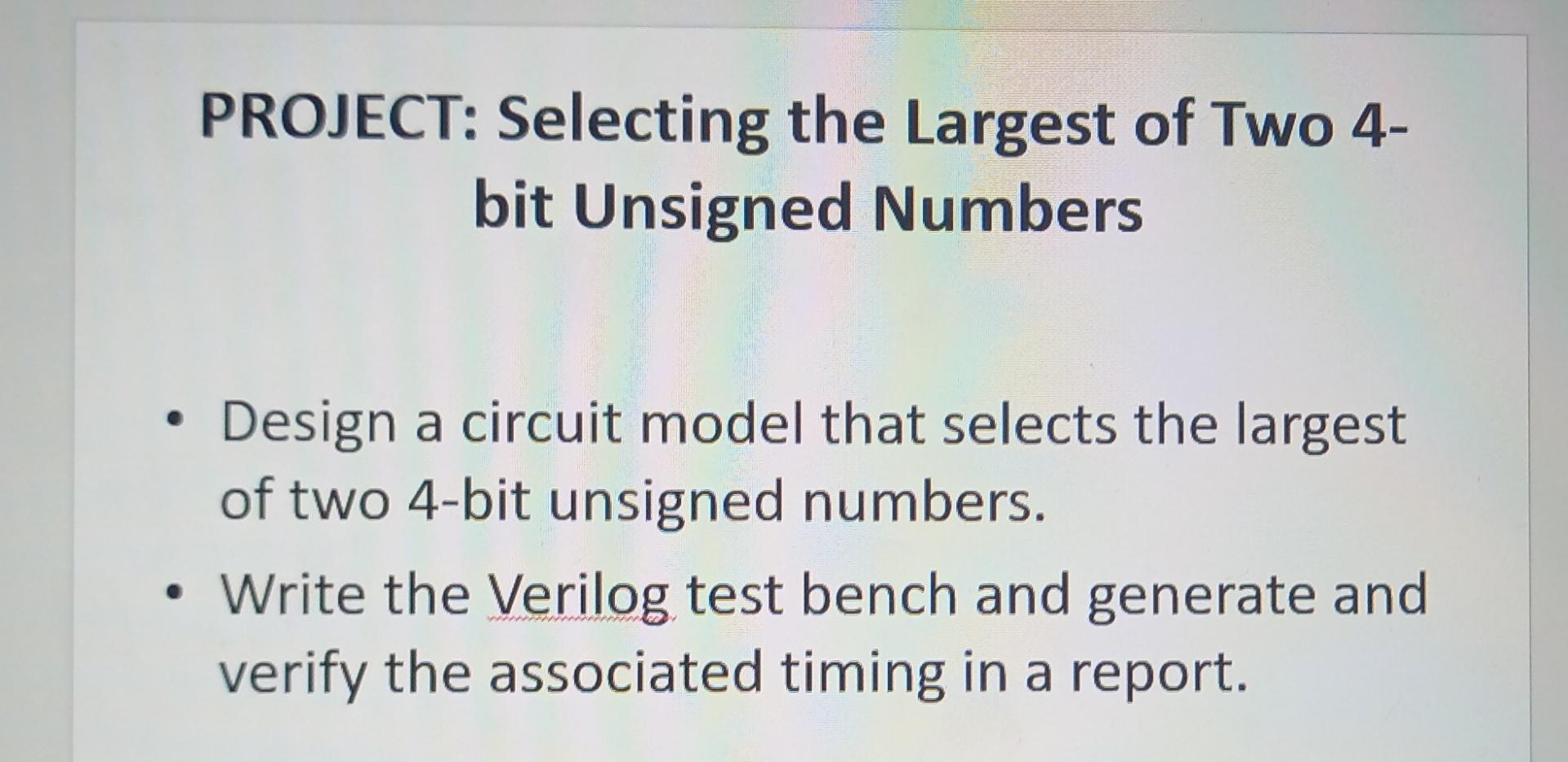 Solved PROJECT: Selecting the Largest of Two 4-bit Unsigned | Chegg.com
