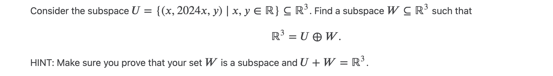Solved Consider the subspace U={(x,2024x,y)|x,yinR}subeR3. | Chegg.com