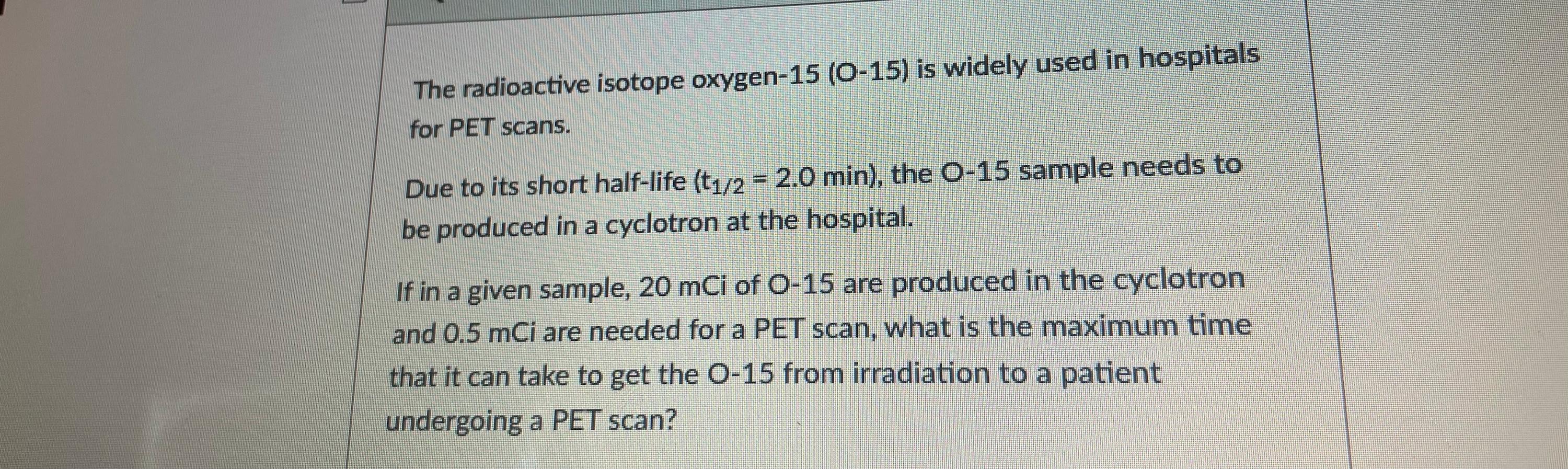 Solved L. The radioactive isotope oxygen-15 (0-15) is widely | Chegg.com