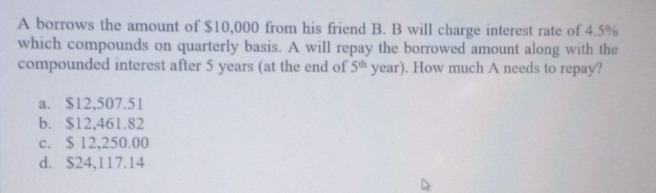 Solved A borrows the amount of $10,000 from his friend B. B | Chegg.com