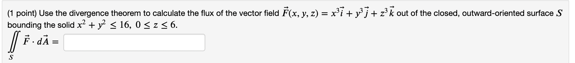 Solved (1 point) Use the divergence theorem to calculate the | Chegg.com