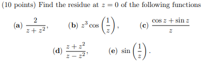 Solved (10 points) Find the residue at z = 0 of the | Chegg.com