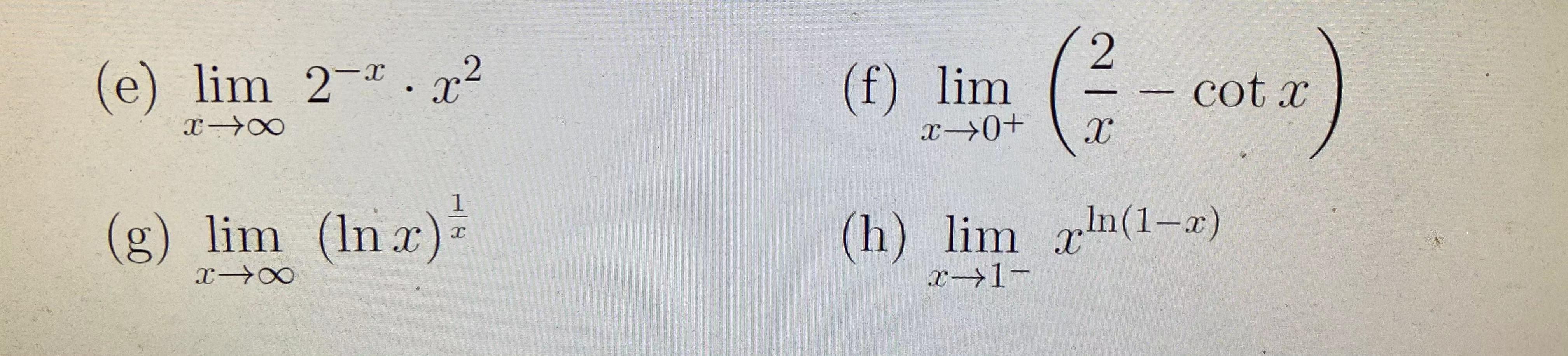 Solved (e) lim 2-1. x2 (f) lim ( - cot a -> ->0+ 1 (g) lim | Chegg.com