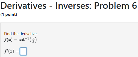 Solved Derivatives - Inverses: Problem 6 (1 point) Find the | Chegg.com