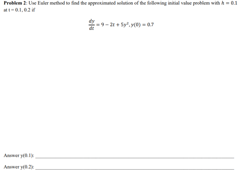 Solved Problem 2: Use Euler method to find the approximated | Chegg.com