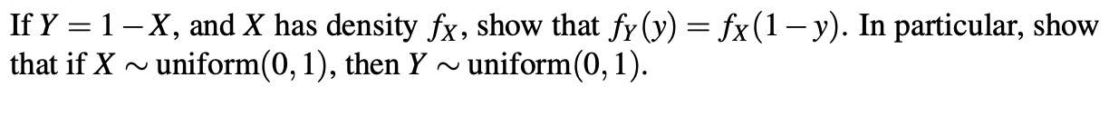 Solved If Y=1−X, and X has density fX, show that | Chegg.com